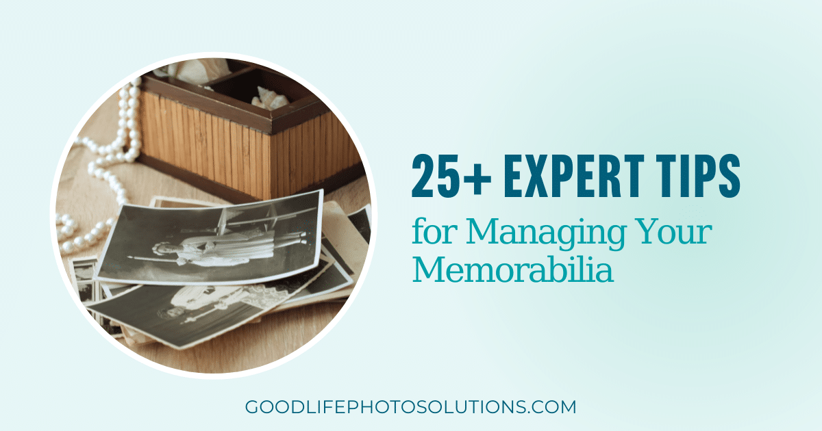 25+ Tips For Managing Your Memorabilia - Good Life Photo Solutions ...