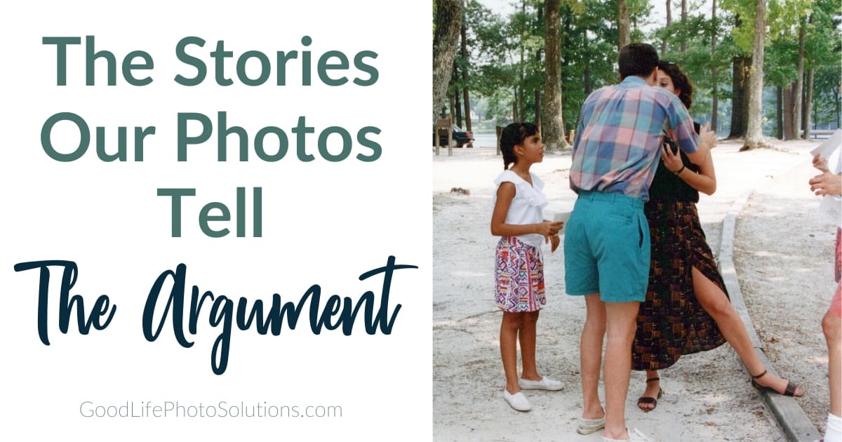 The Stories Our Photos Tell: The Argument - Good Life Photo Solutions ...