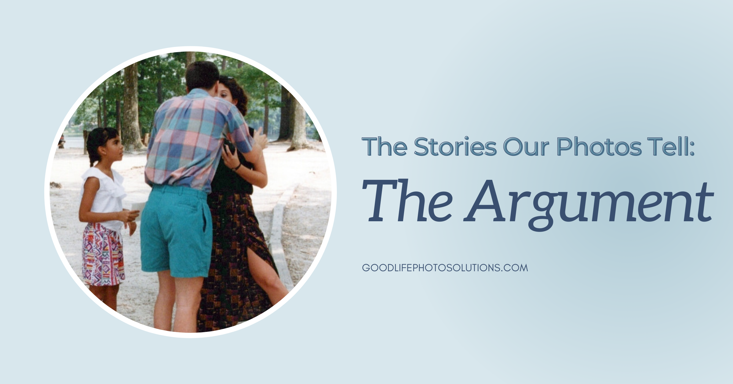 The Stories Our Photos Tell: The Argument - Good Life Photo Solutions ...