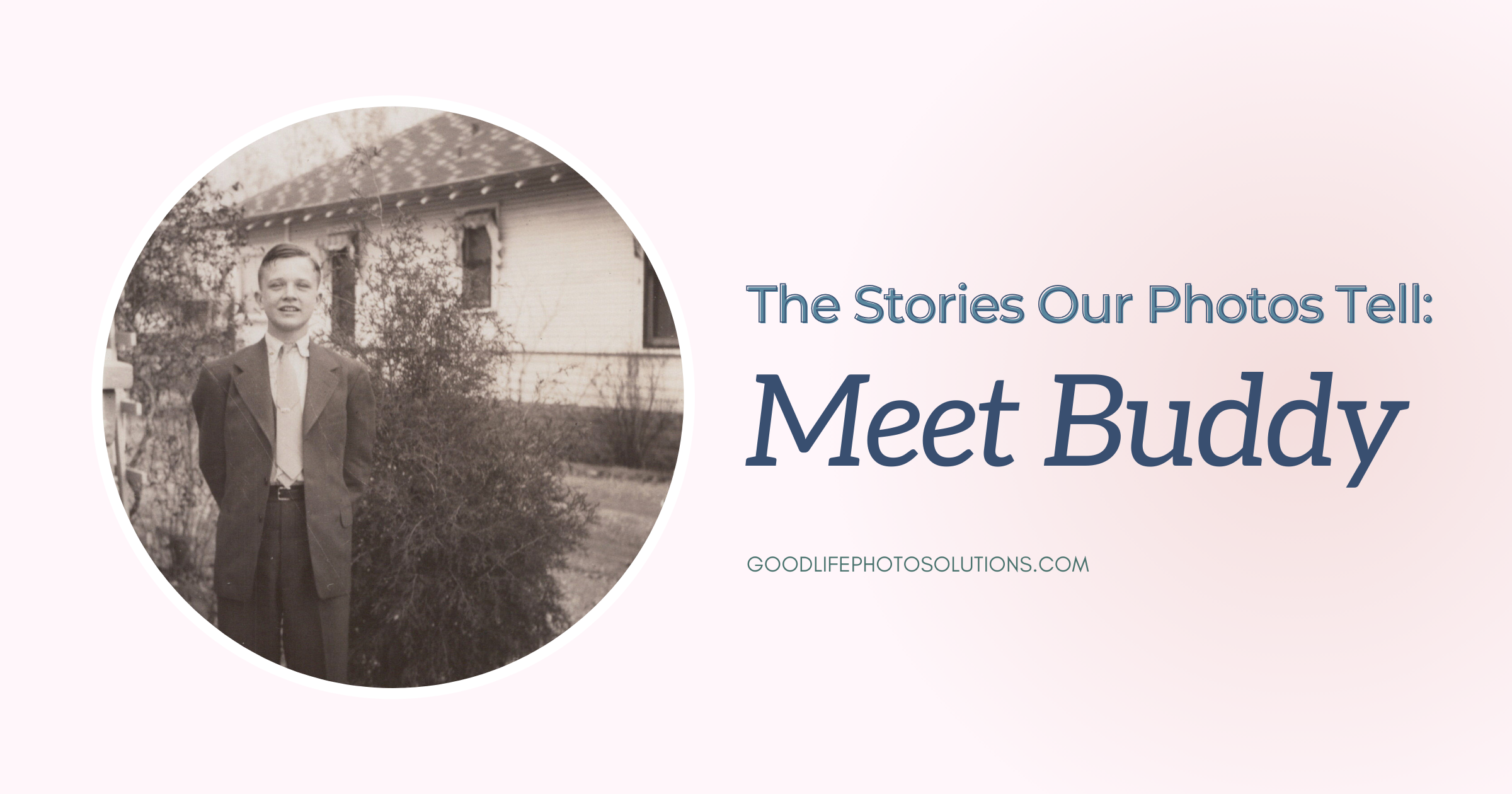 The Stories Our Photos Tell: Meet Buddy - Good Life Photo Solutions