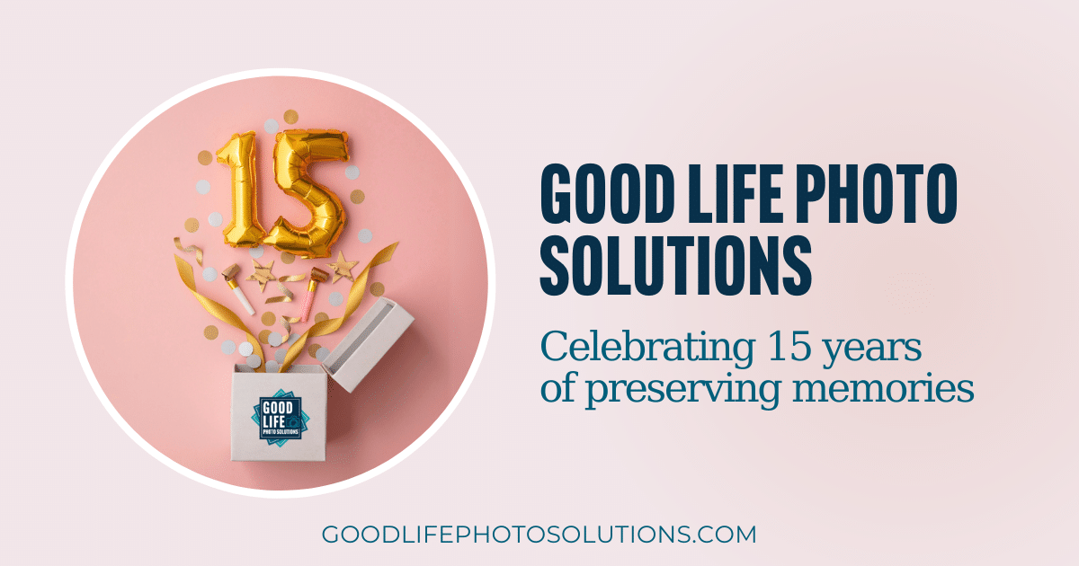 Celebrating 15 Years of Organizing Photos - Good Life Photo Solutions