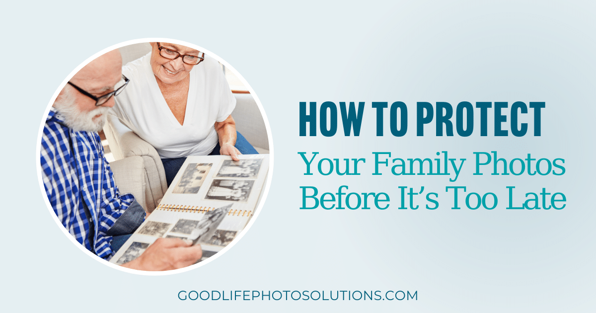 One Day Could Be Too Late: How to Safeguard Your Family Photos - Good ...
