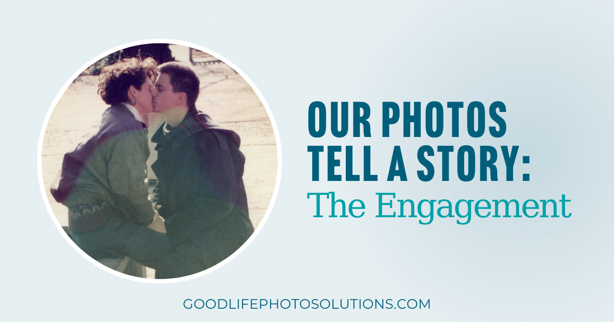 Our Photos Tell a Story: The Engagement - Good Life Photo Solutions